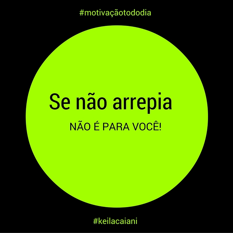 Se não arrepia - Motivação Todo Dia