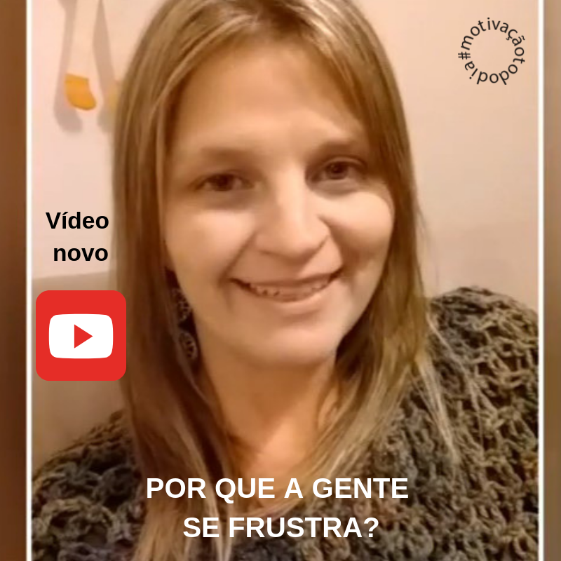 Por que a gente se frustra? - Motivação Todo Dia