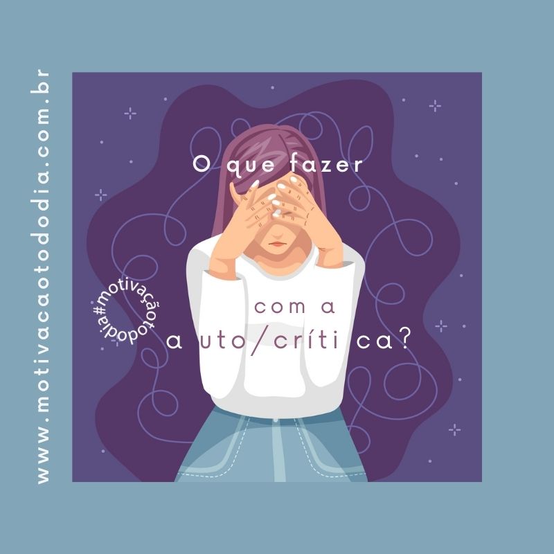 Crítica e autocrítica - Motivação Todo Dia - Keila C Carraturi terapeuta