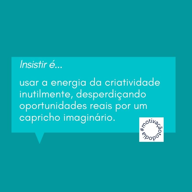 Insistir ou desistir? - Motivação Todo Dia por Keila Caiani